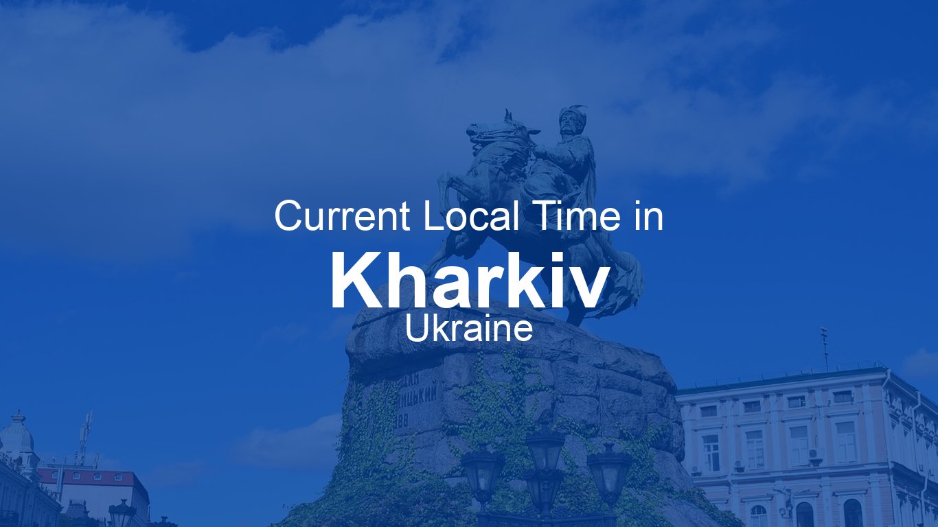 Time Now in Kharkiv, Ukraine | Time.now
