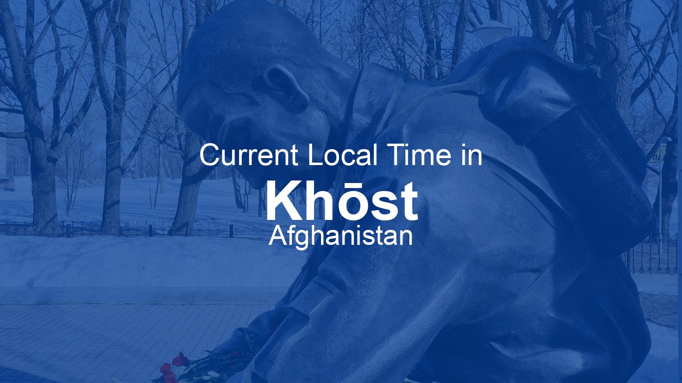 Current Time in Khōst, Afghanistan | Time.now