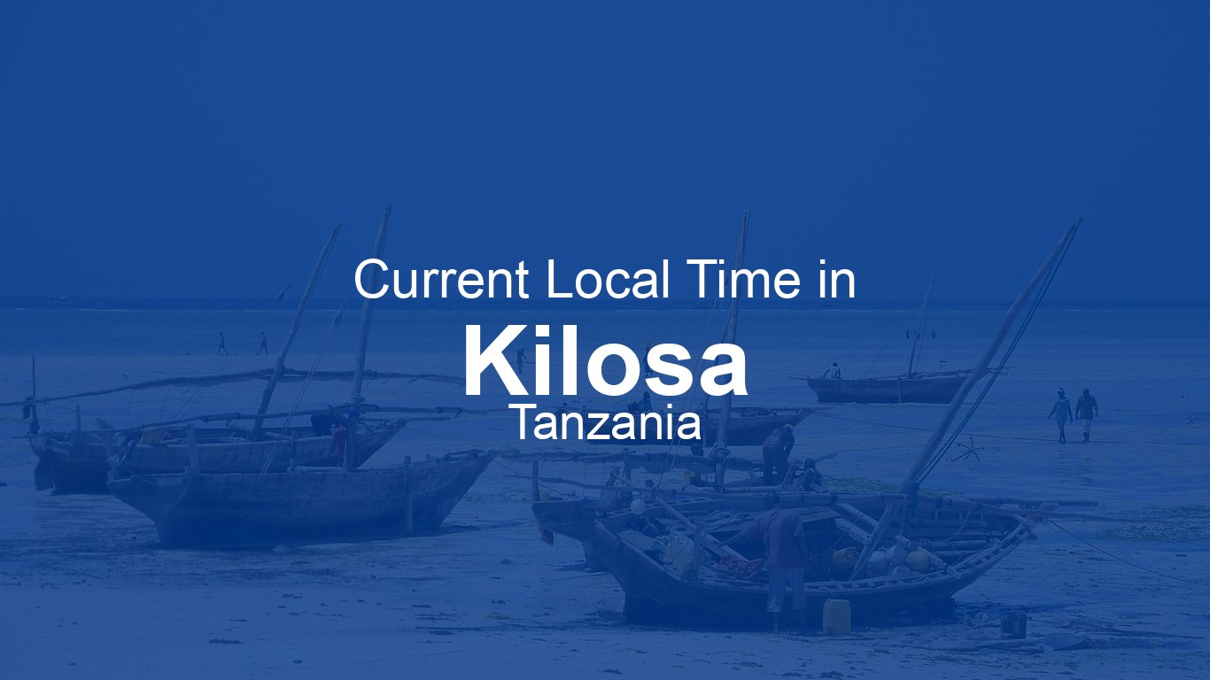 Current Time in Kilosa, Tanzania | Time.now