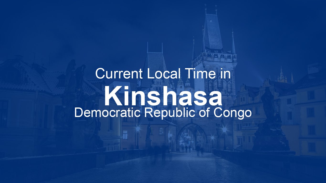 Time Now in Kinshasa, Democratic Republic of Congo | Time.now