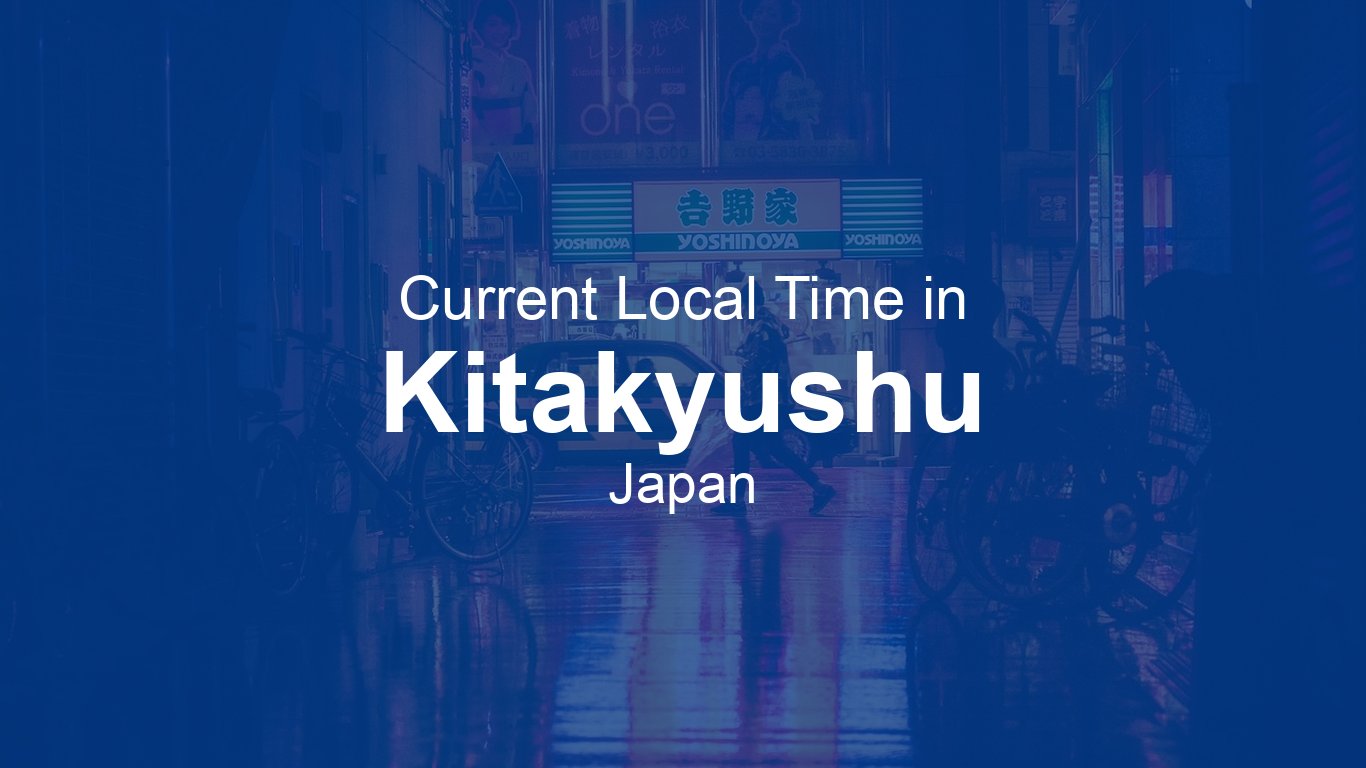 Current Time in Kitakyushu, Japan | Time.now