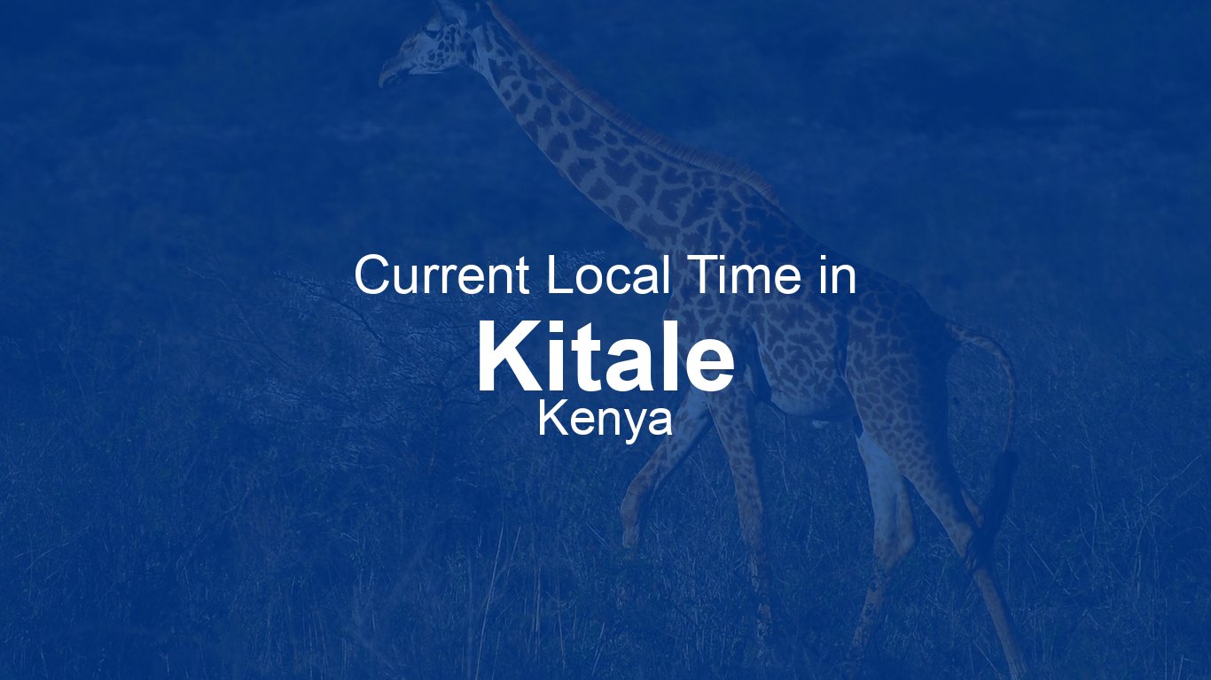Current Time in Kitale, Kenya | Time.now