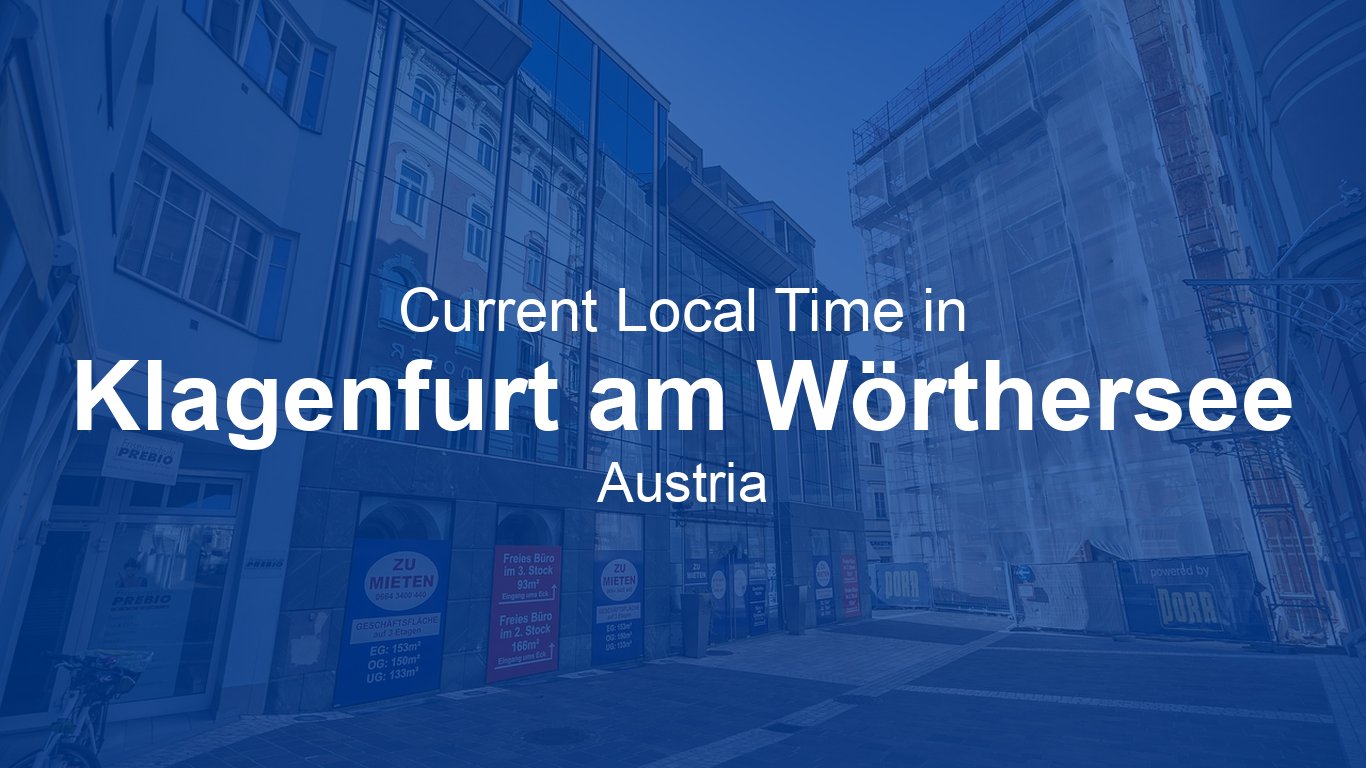 Current Time in Klagenfurt am Wörthersee, Austria | Time.now