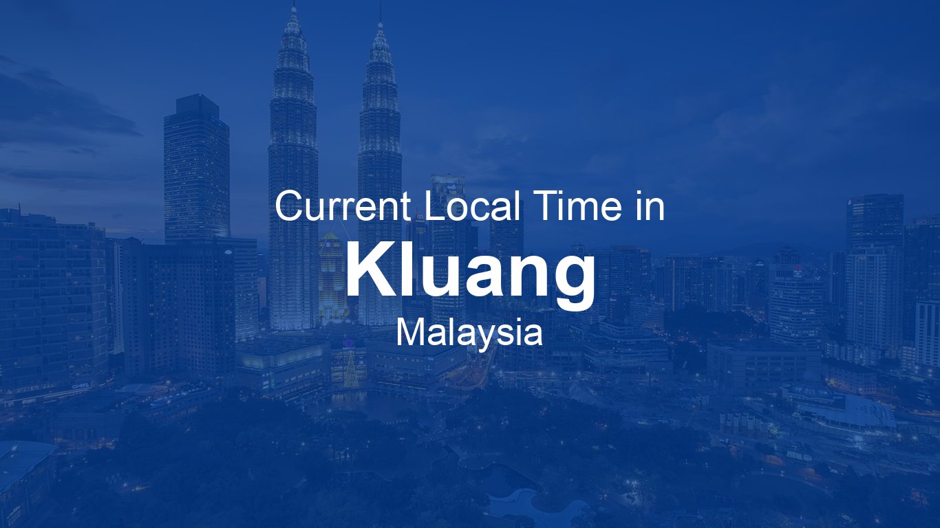 Time Now in Kluang, Malaysia | Time.now
