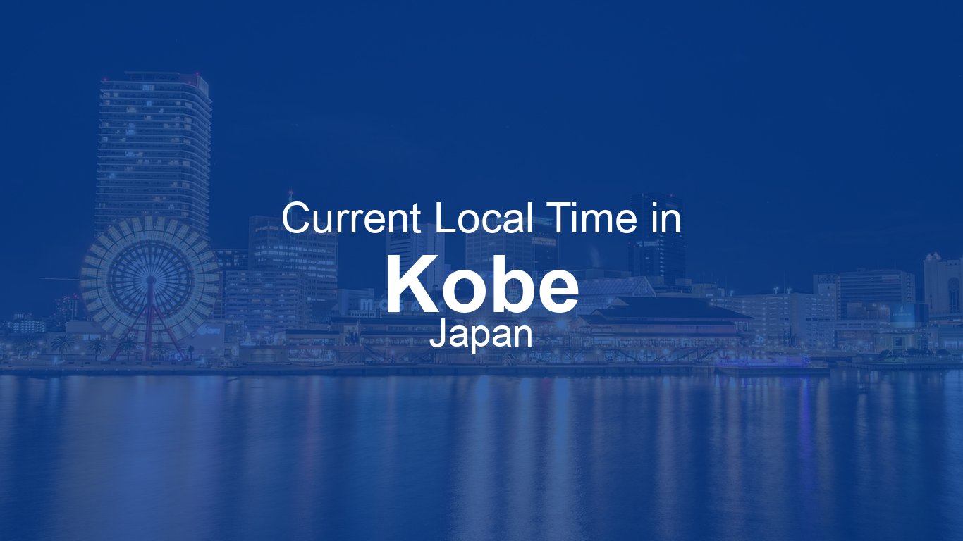 Time Now in Kobe, Japan | Time.now