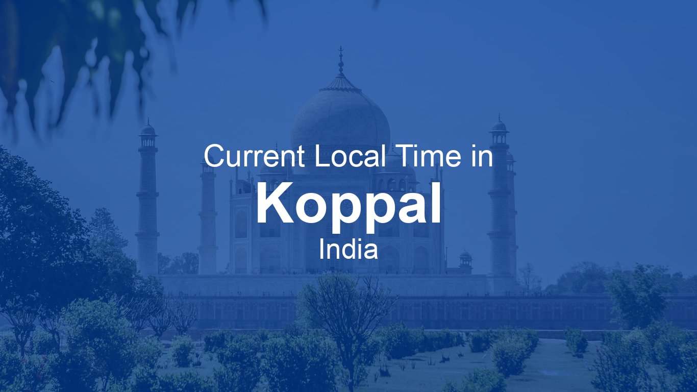 Current Time in Koppal, India | Time.now