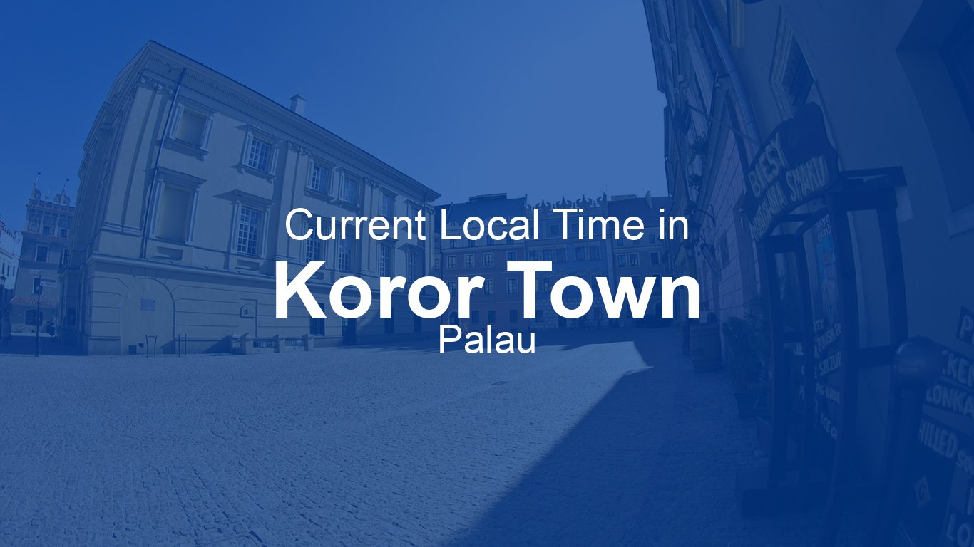 Current Time in Koror Town, Palau | Time.now