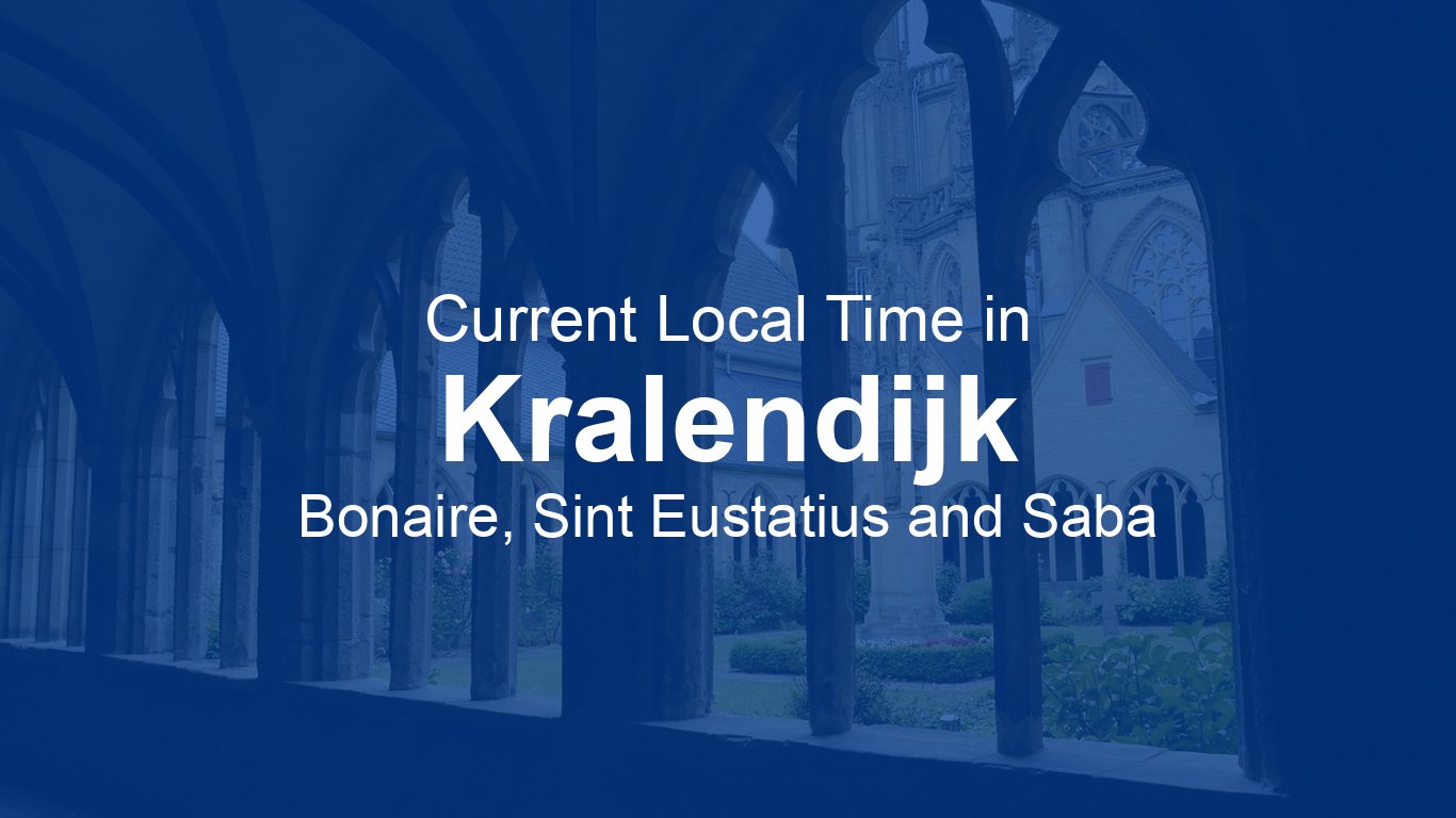 Current Time in Kralendijk, Bonaire, Sint Eustatius and Saba | Time.now