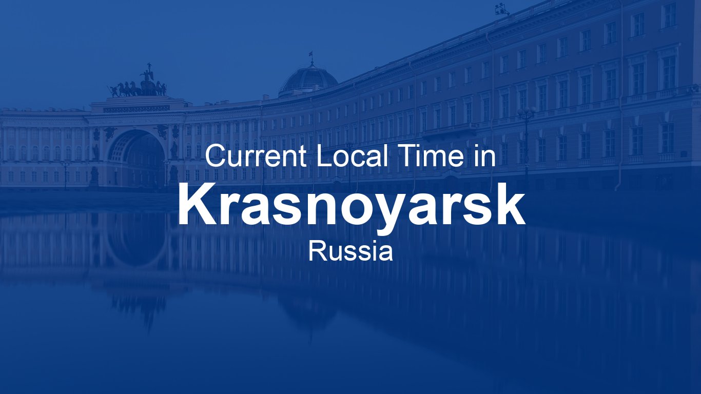 Time Now in Krasnoyarsk, Russia | Time.now