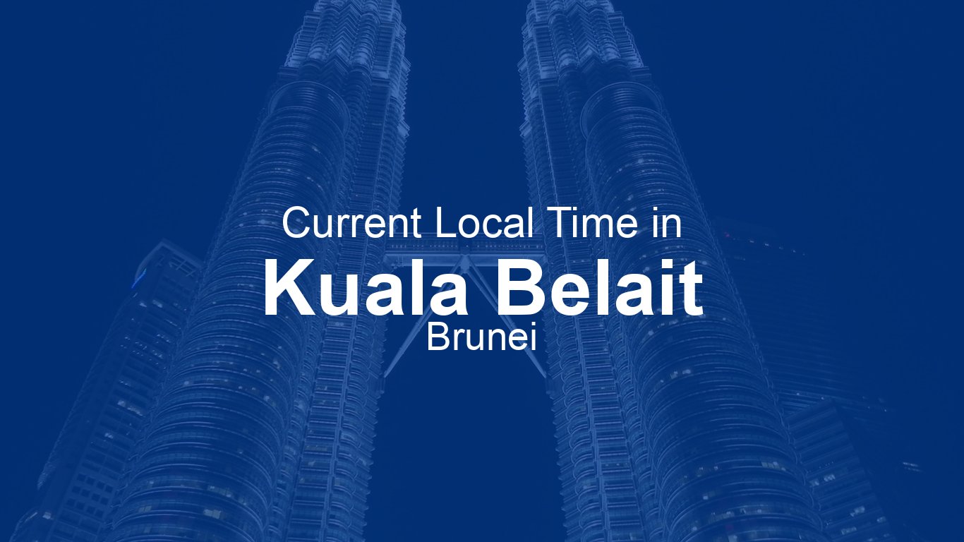Current Time in Kuala Belait, Brunei | Time.now