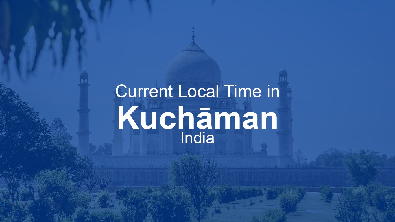 Current Time in Kuchāman, India | Time.now