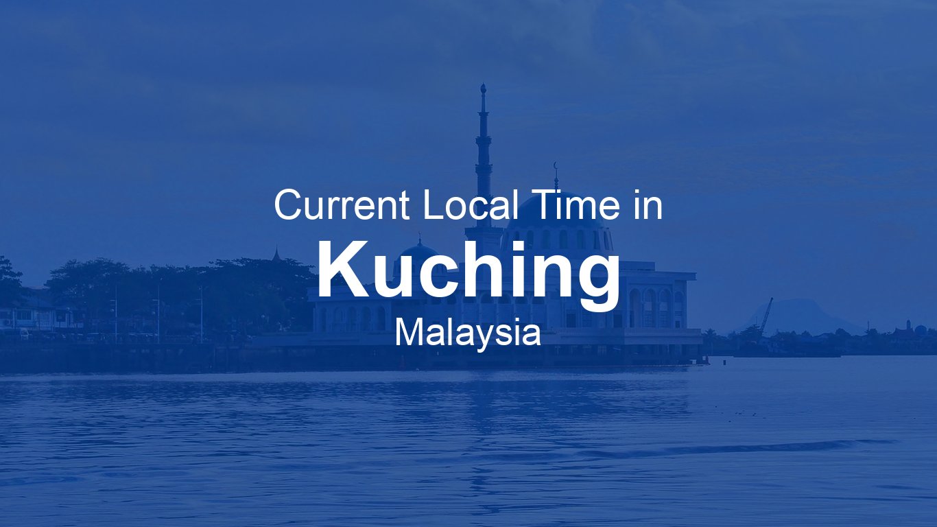 Time Now in Kuching, Malaysia | Time.now