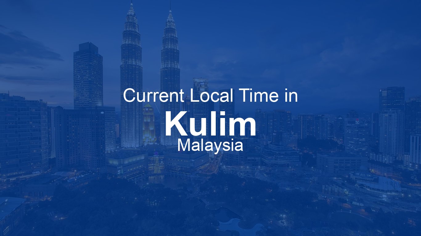 Current Time in Kulim, Malaysia | Time.now