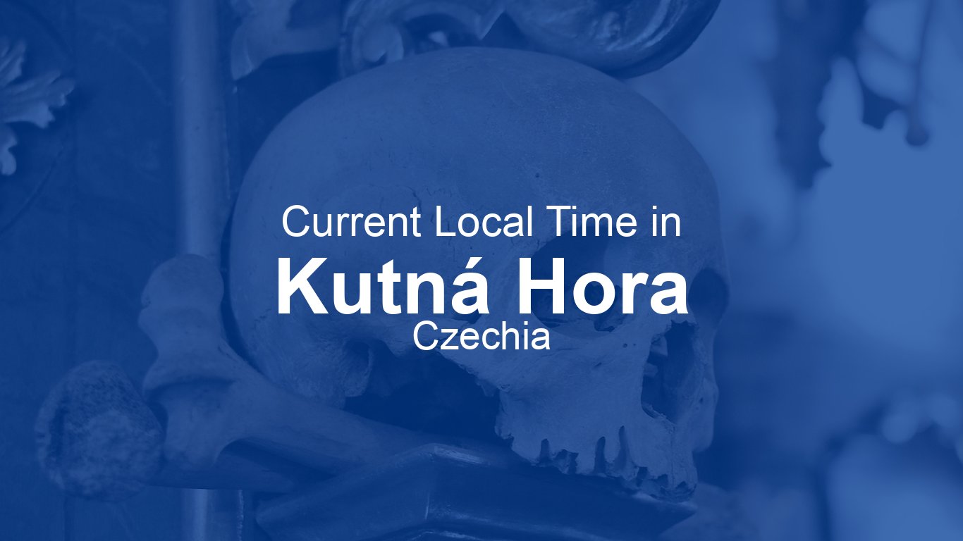 Current Time in Kutná Hora, Czechia | Time.now