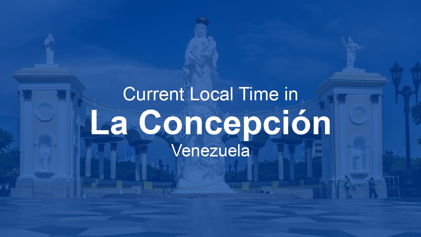 Current Time in La Concepción, Venezuela | Time.now