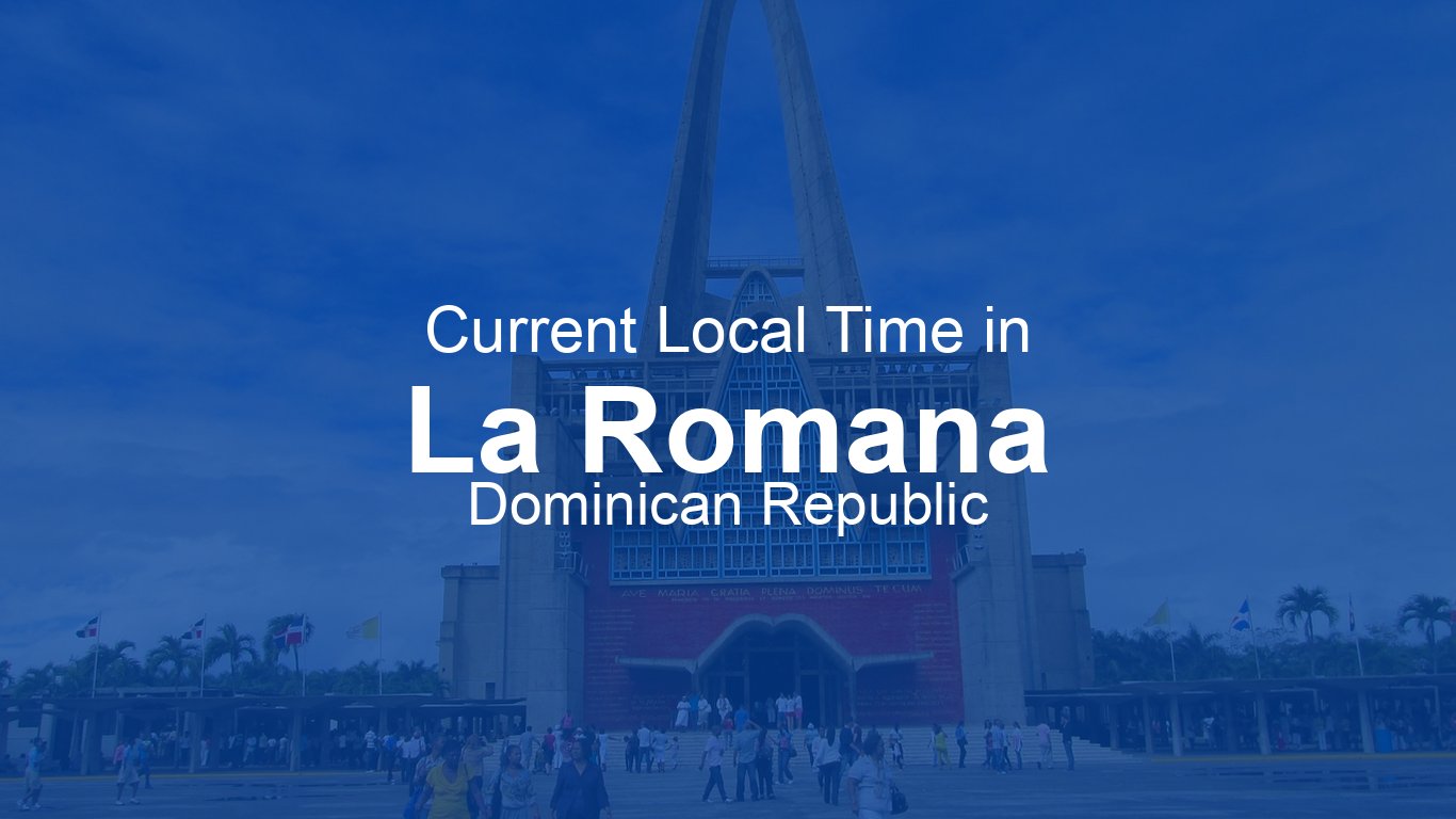 Time Now in La Romana, Dominican Republic | Time.now