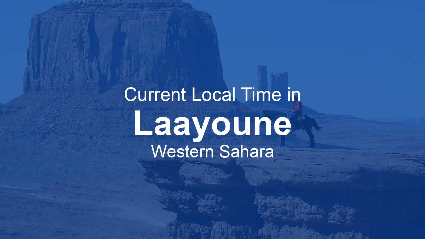 Current Time in Laayoune, Western Sahara (+01) | Time.now