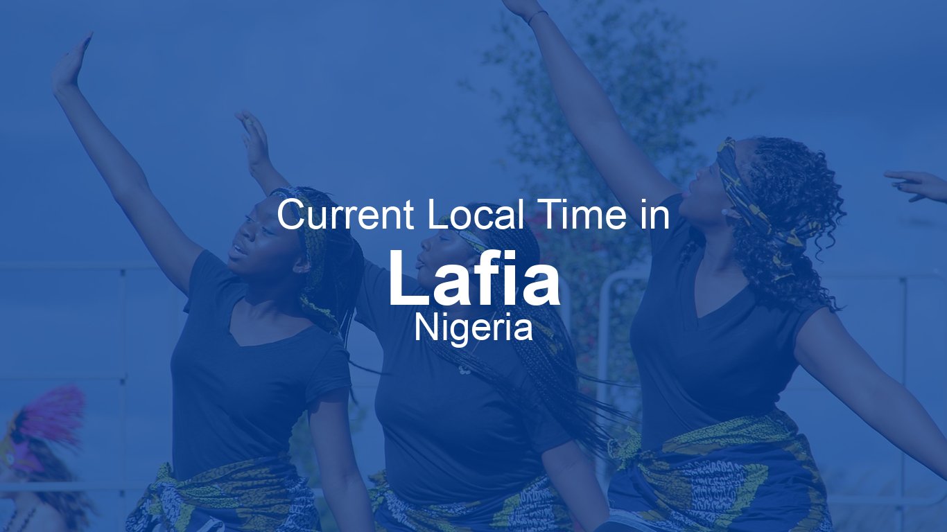 Current Time In Lafia Nigeria Wat [live Clock] Time Now