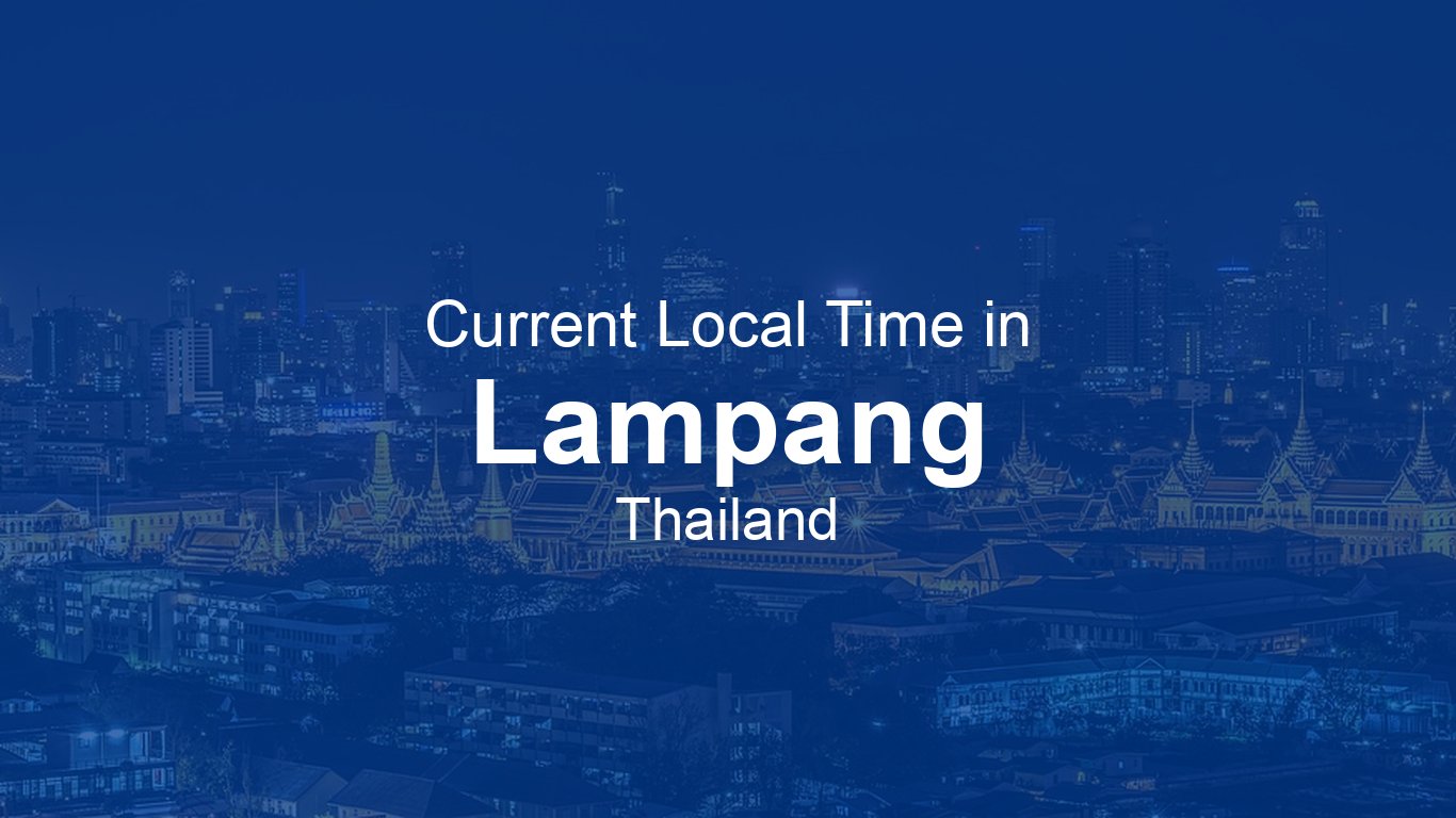 Current Time in Lampang, Thailand (+07) | Time.now
