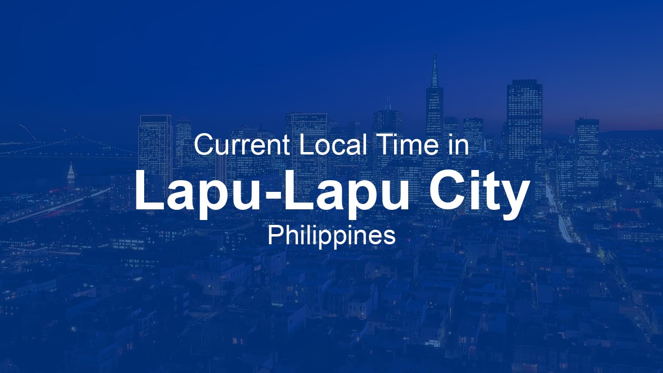 Time Now in Lapu-Lapu City, Philippines | Time.now
