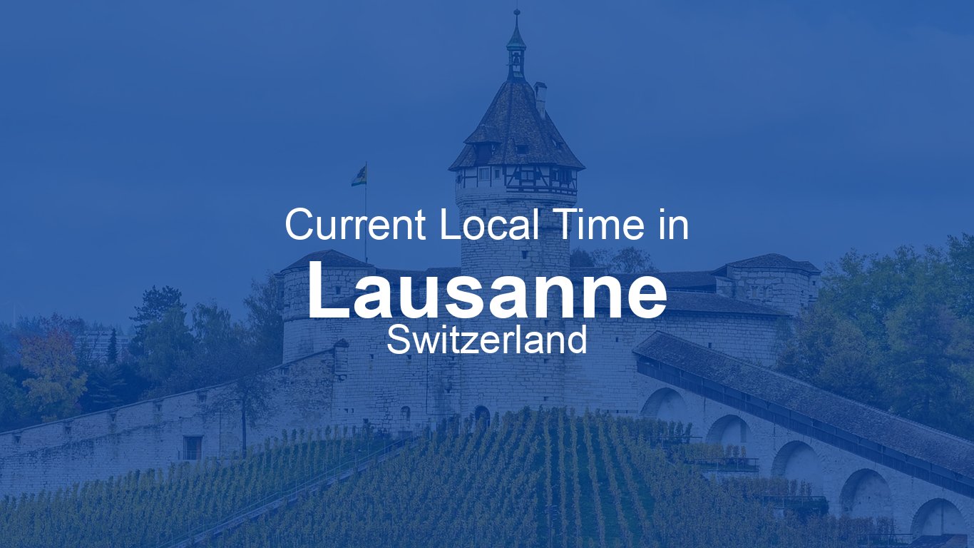 Time Now In Lausanne Switzerland Time now Time Now In Lausanne Switzerland Time now
