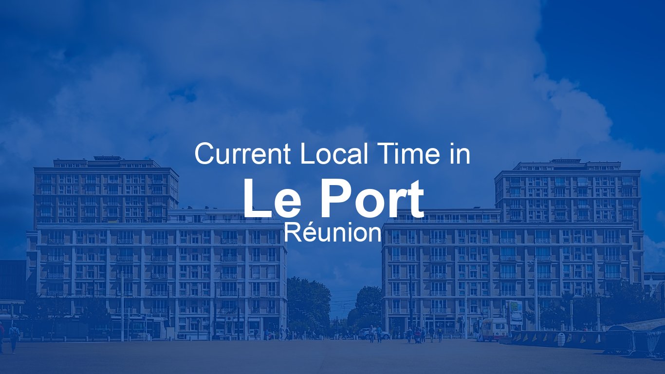 Current Time in Le Port, Réunion | Time.now