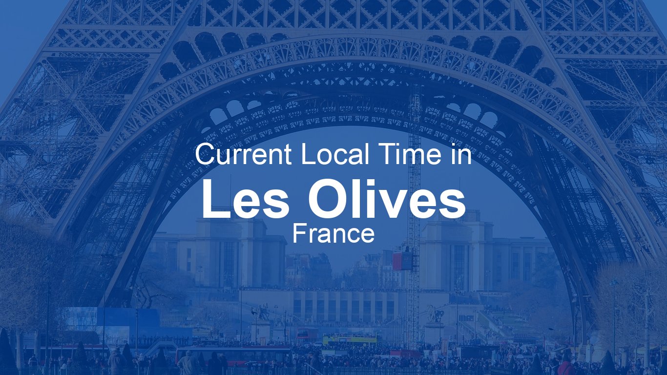 Current Time in Les Olives, France | Time.now