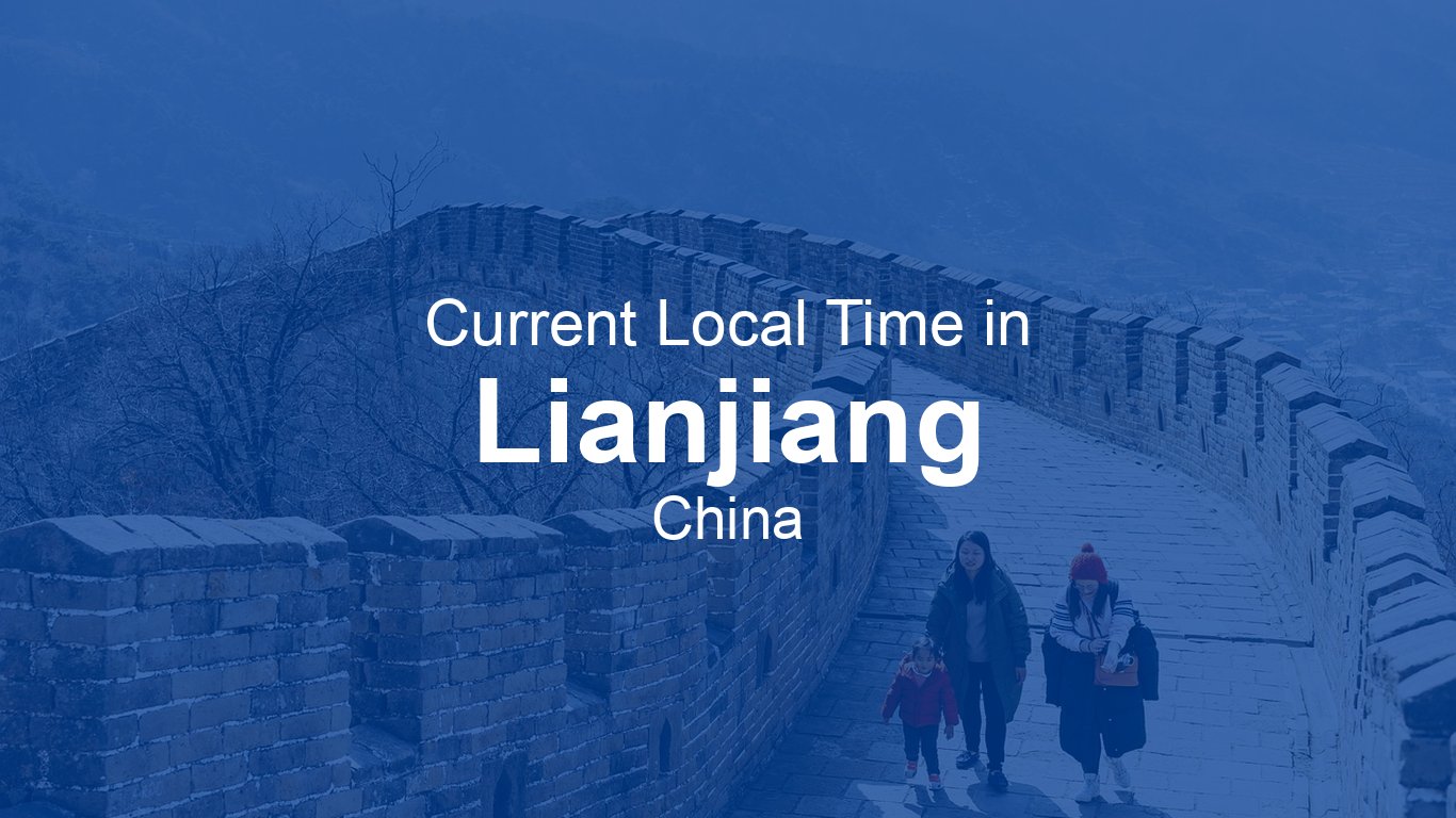 Current Time in Lianjiang, China | Time.now