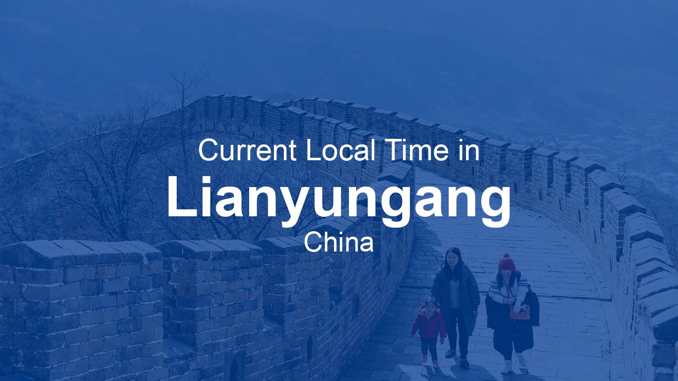 Current Time in Lianyungang, China | Time.now