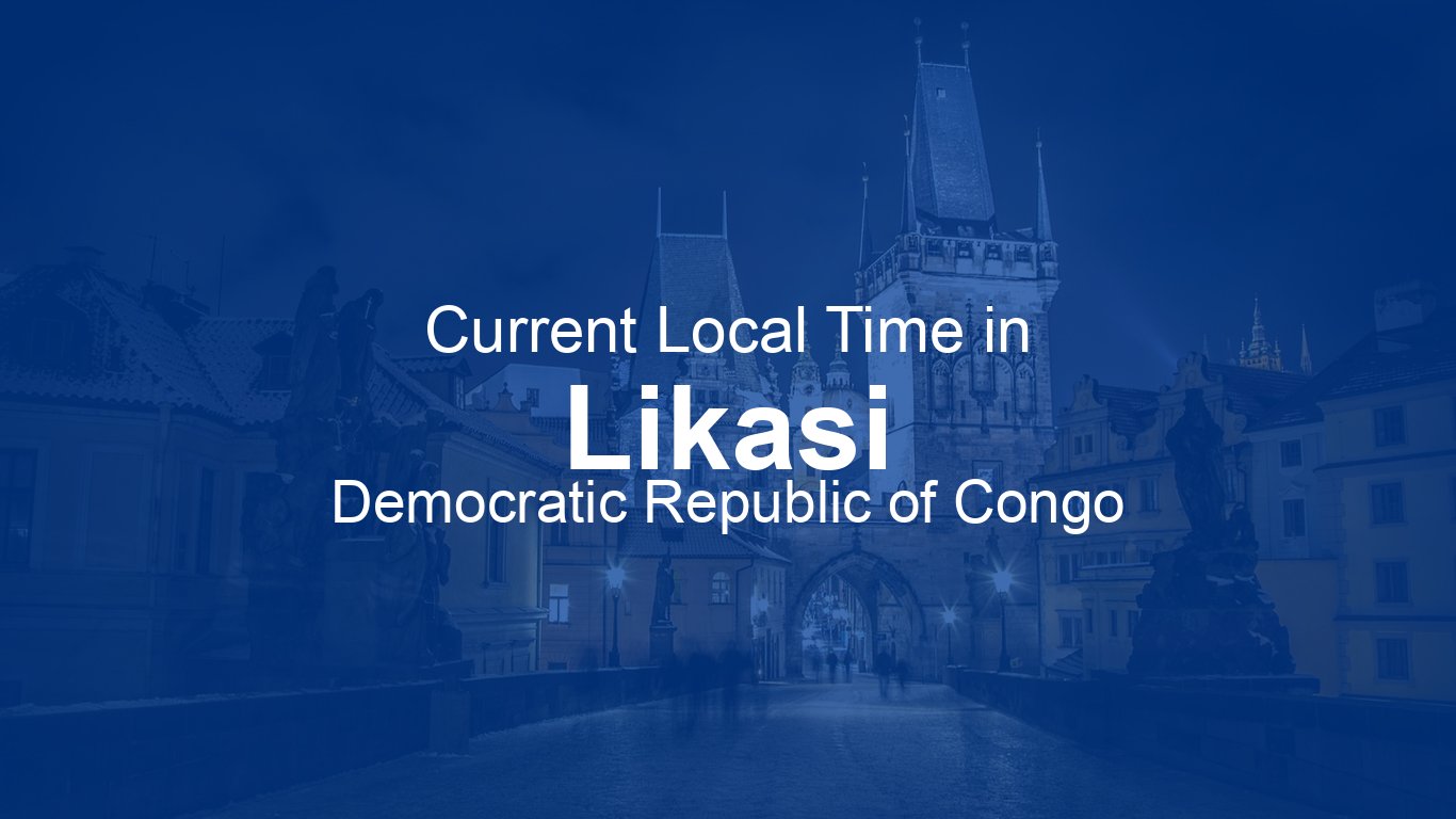 Current Time in Likasi, Democratic Republic of Congo | Time.now