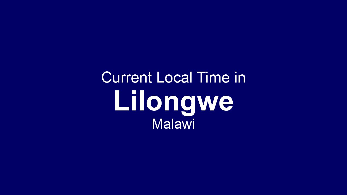 Time Now in Lilongwe, Malawi | Time.now
