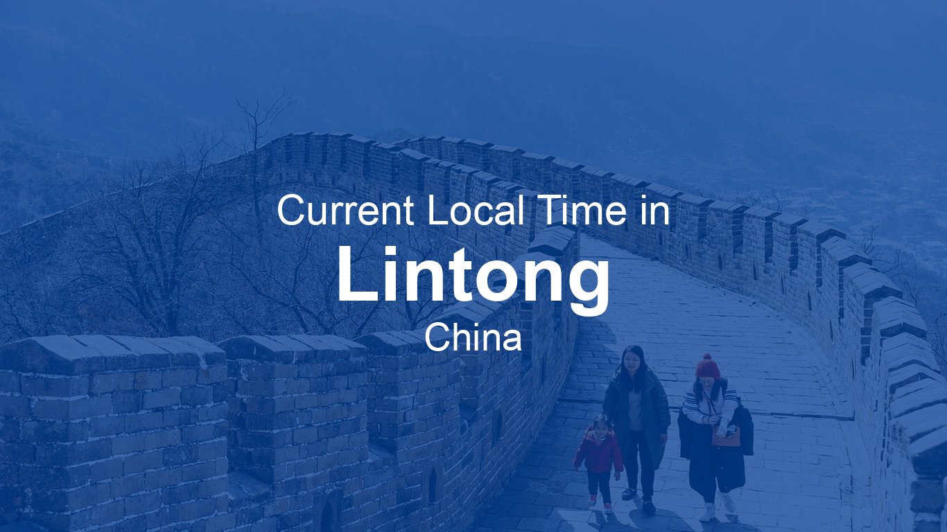 Time Now in Lintong, China | Time.now