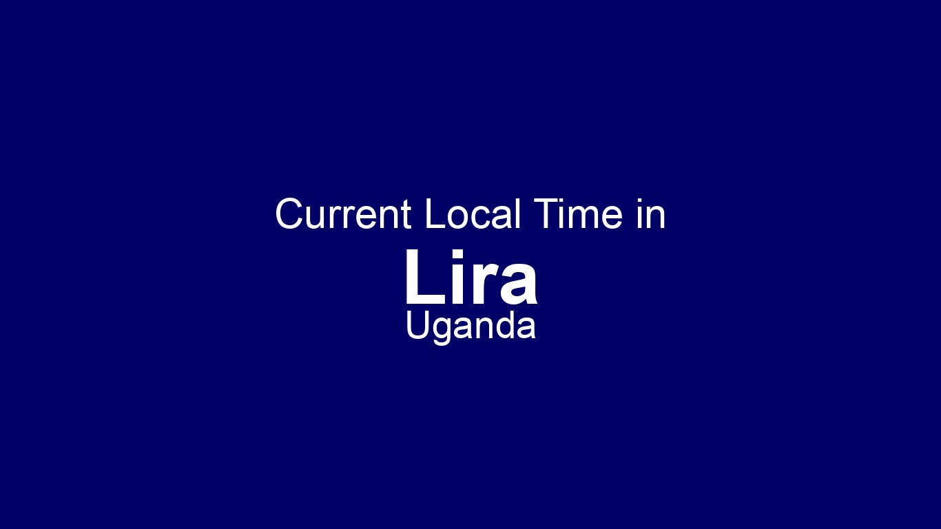 Current Time in Lira, Uganda | Time.now