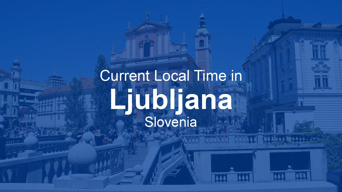 Time Now in Ljubljana, Slovenia | Time.now