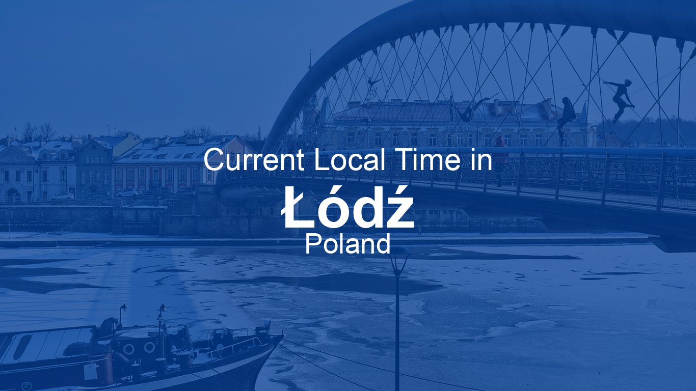 Time Now in Łódź, Poland | Time.now
