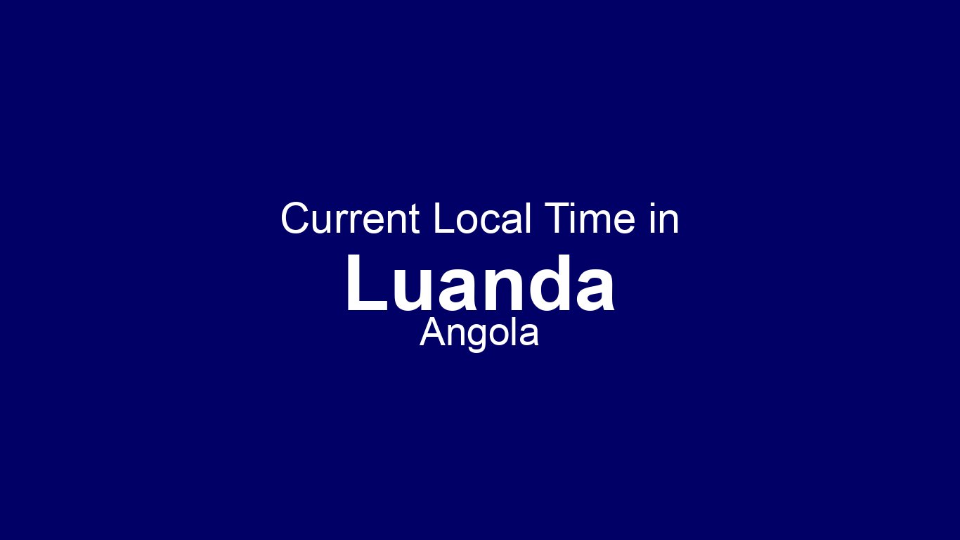 Time Now in Luanda, Angola | Time.now