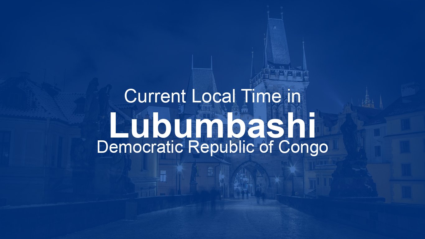 Time Now in Lubumbashi, Democratic Republic of Congo | Time.now