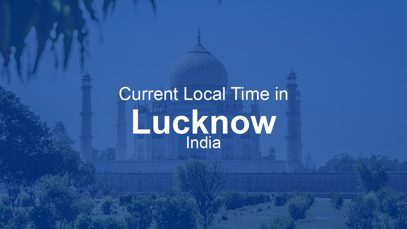 Time Now in Lucknow, India | Time.now