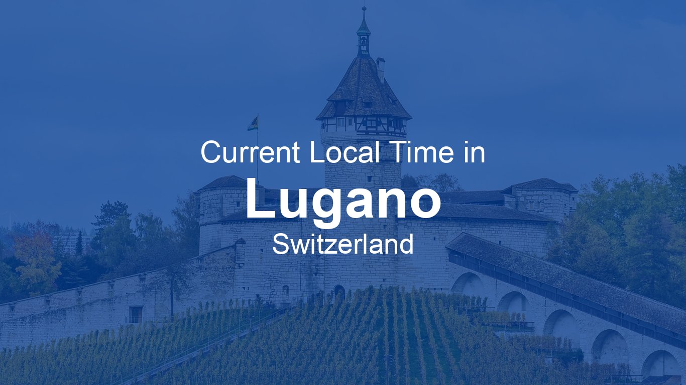 Current Time in Lugano, Switzerland | Time.now