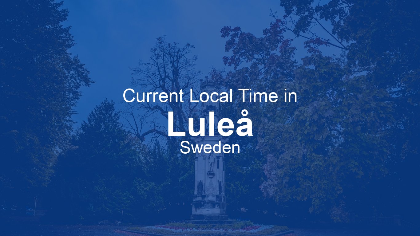 Current Time in Luleå, Sweden | Time.now
