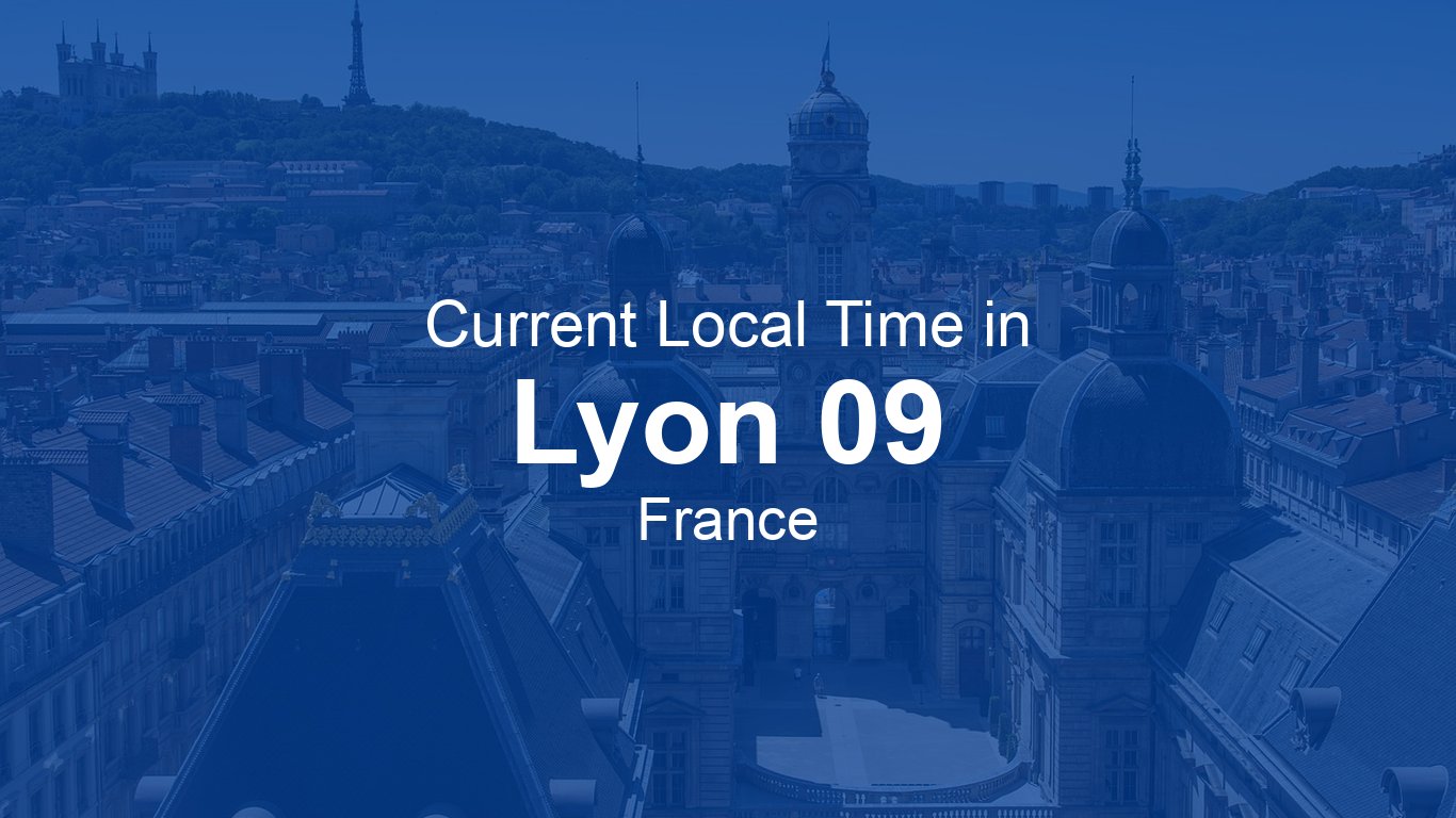 Current Time in Lyon 09, France (CEST) | Time.now