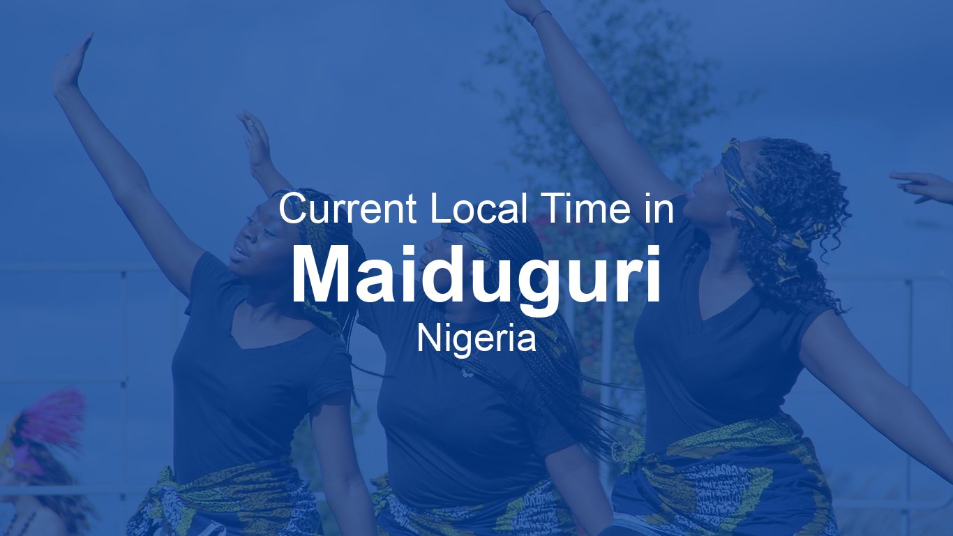 Time Now in Maiduguri, Nigeria | Time.now