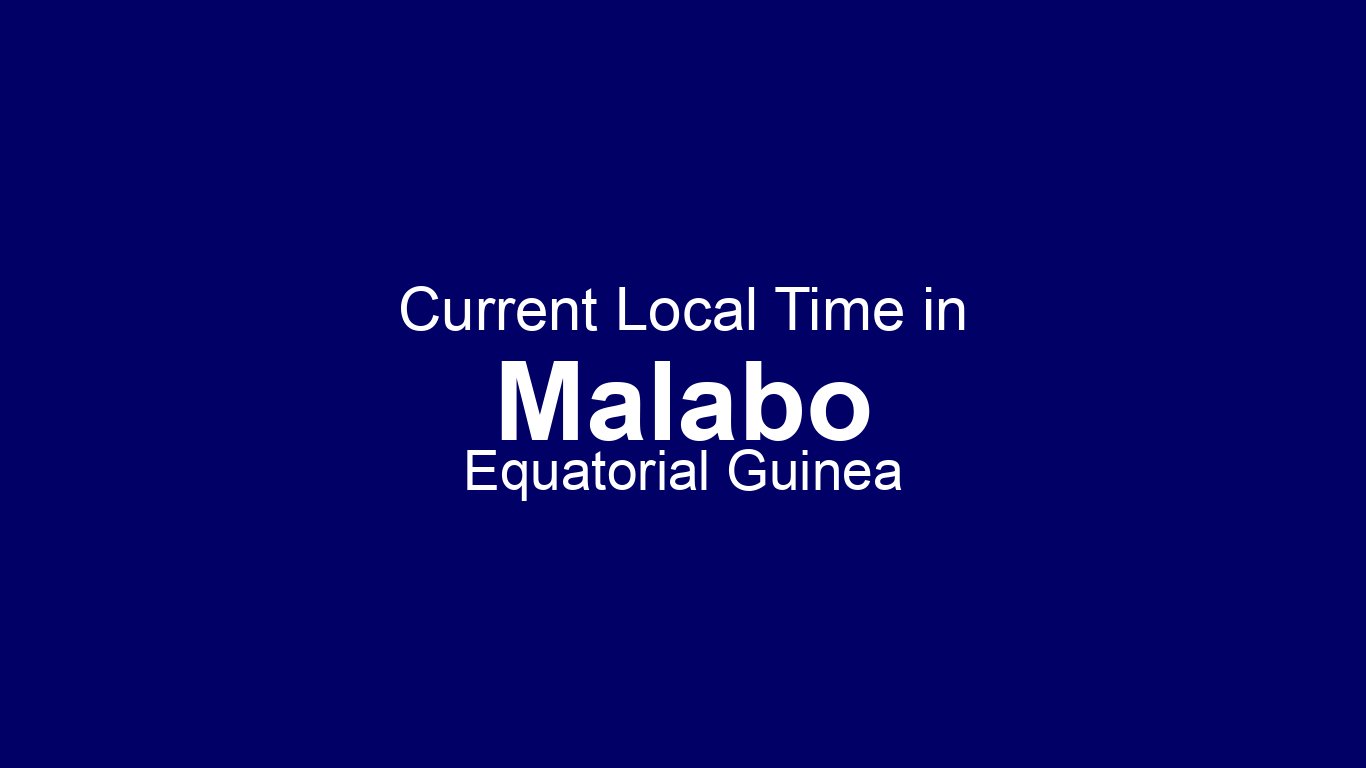 Time Now in Malabo, Equatorial Guinea | Time.now