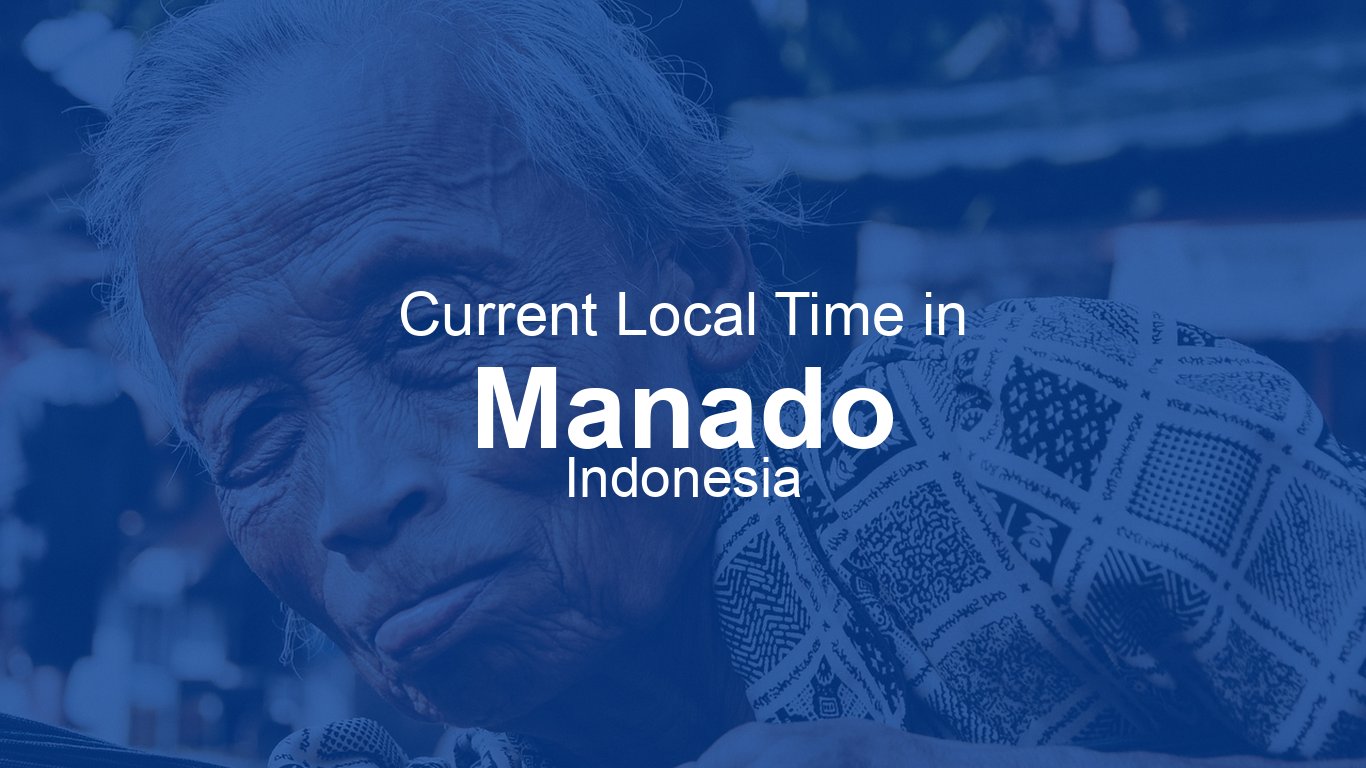 Current Time in Manado, Indonesia | Time.now