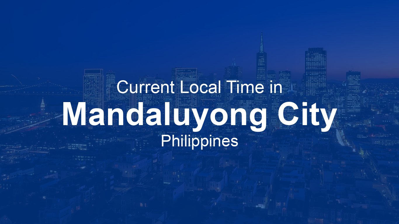 Current Time in Mandaluyong City, Philippines | Time.now