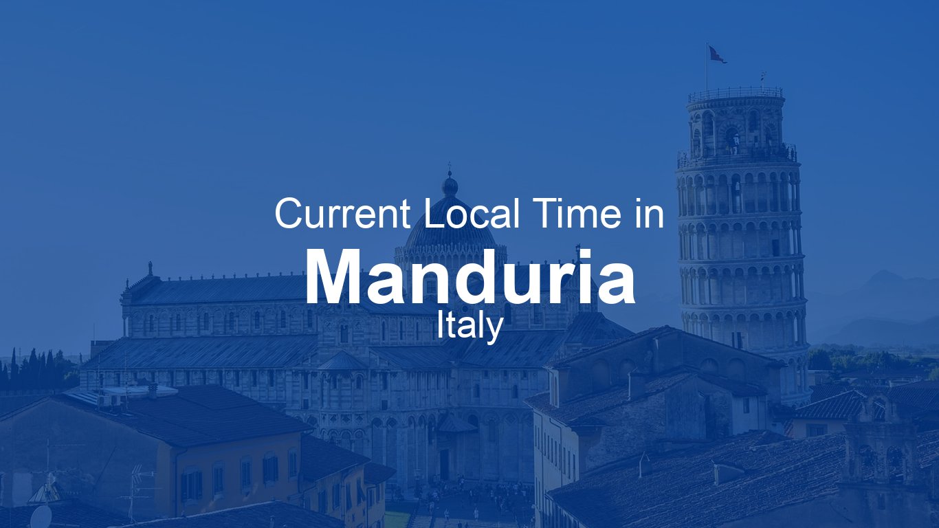 Current Time in Manduria, Italy | Time.now