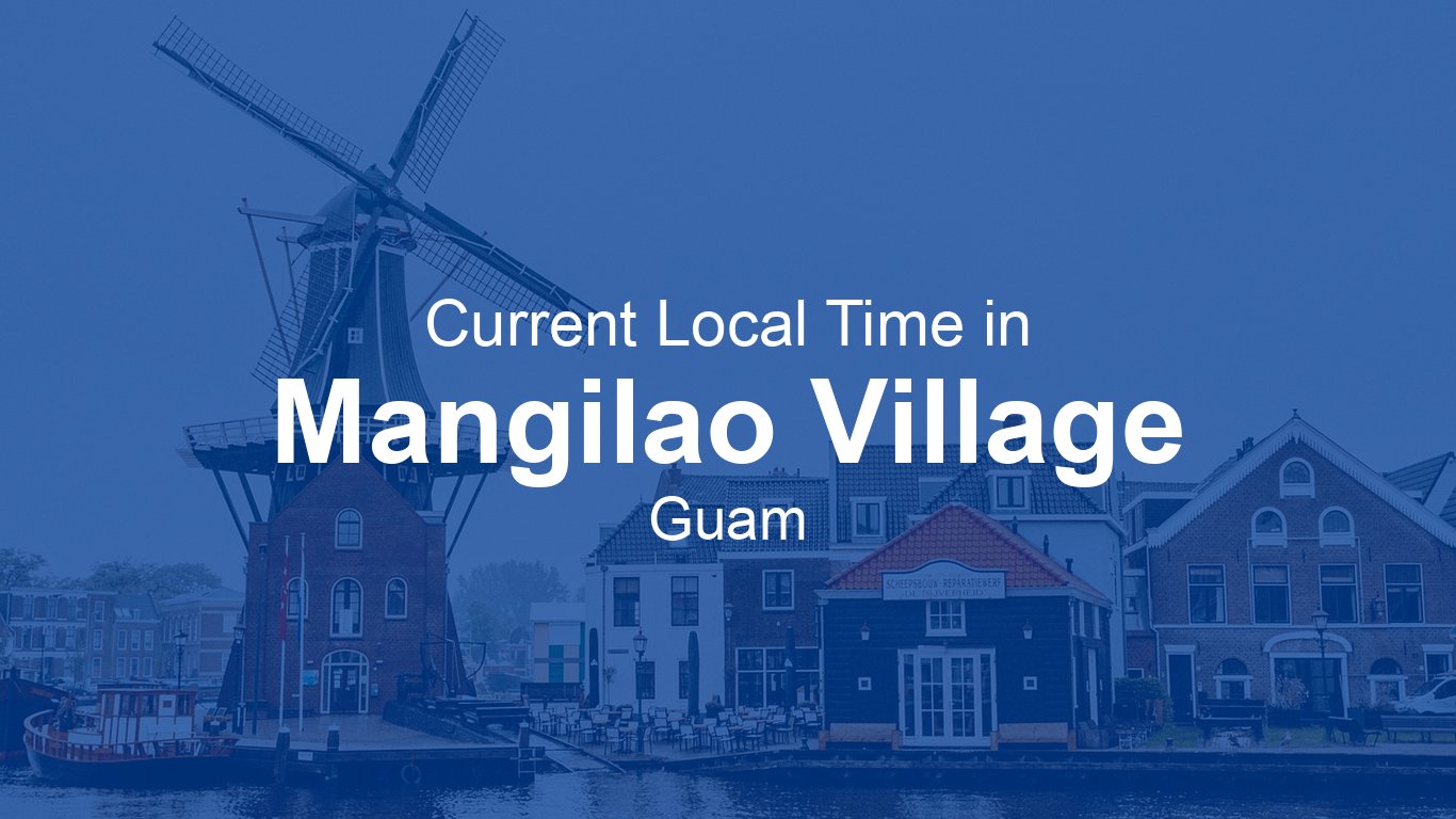 Current Time in Mangilao Village, Guam | Time.now
