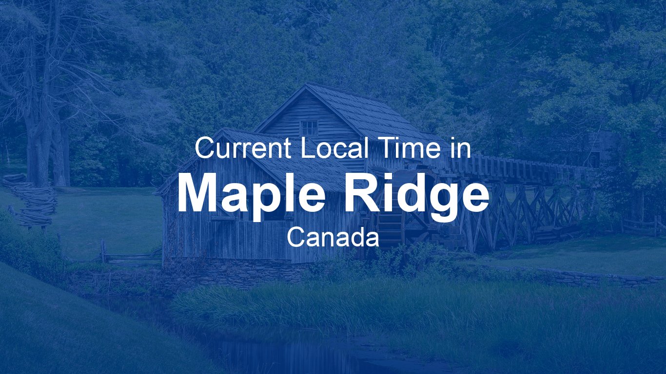 Current Time in Maple Ridge, Canada | Time.now