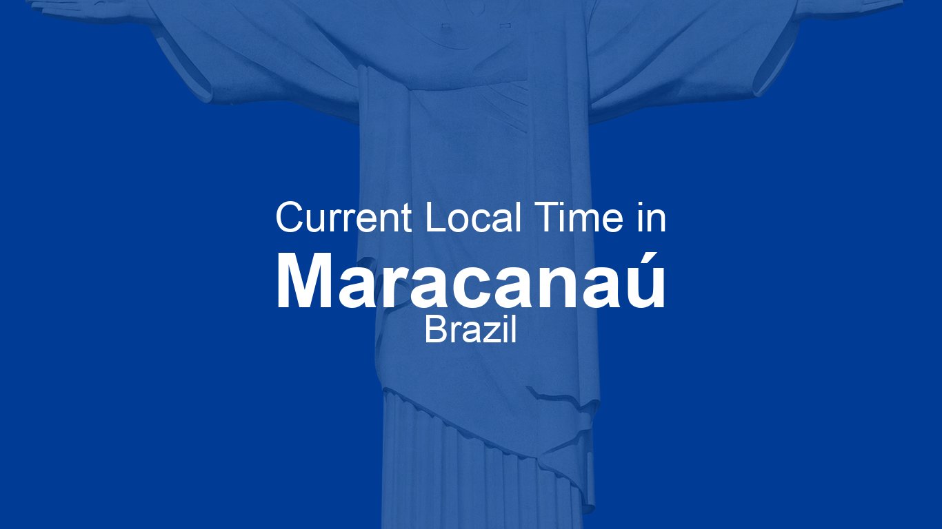 Current Time in Maracanaú, Brazil | Time.now