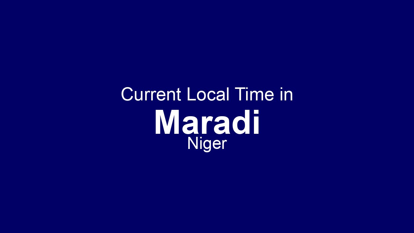 Current Time in Maradi, Niger | Time.now
